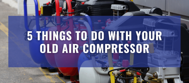 5 Things To Do With Your Old Air Compressor - Air Power Equipment OKC