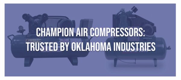 Best Reasons Trusted Champion Air Compressors Lead in OKC