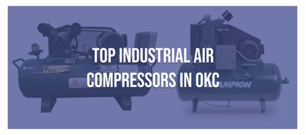 Top Industrial Air Compressors In OKC | Guide for Buyers